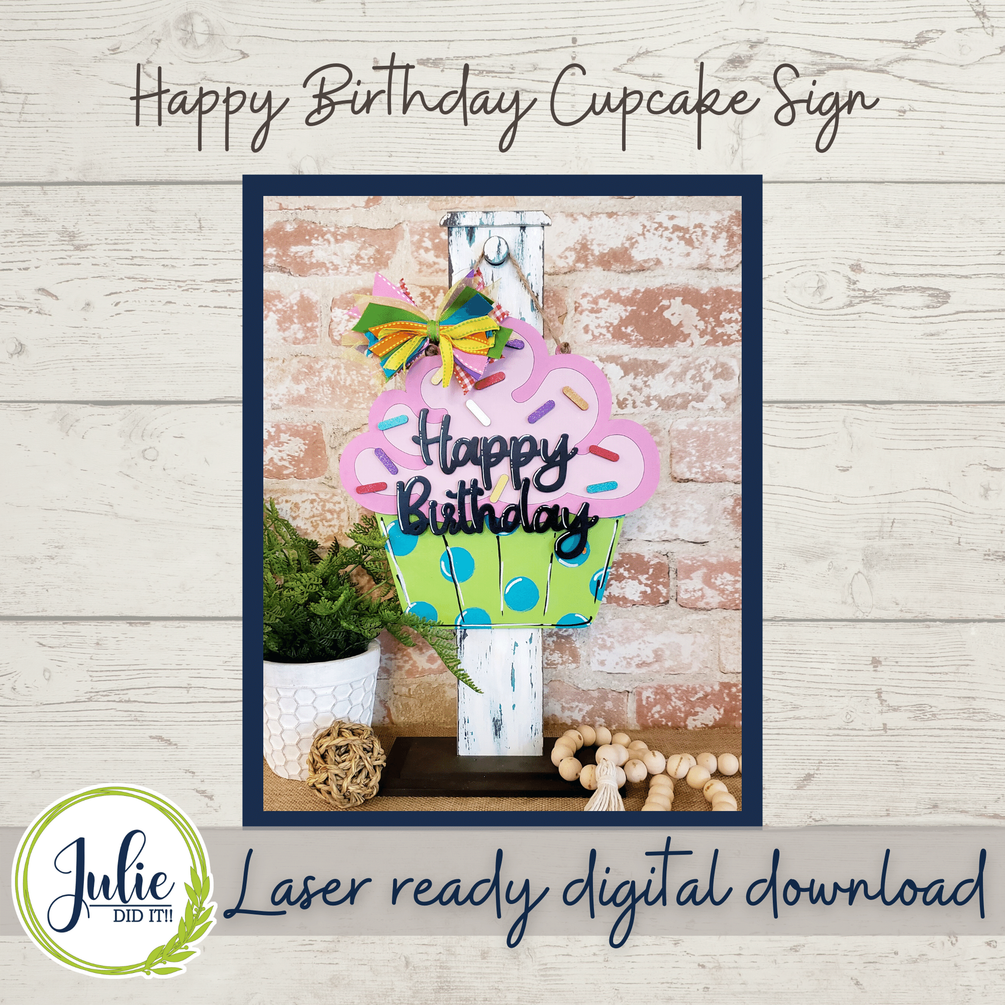 Happy Birthday Cupcake Sign – Julie Did It Studios